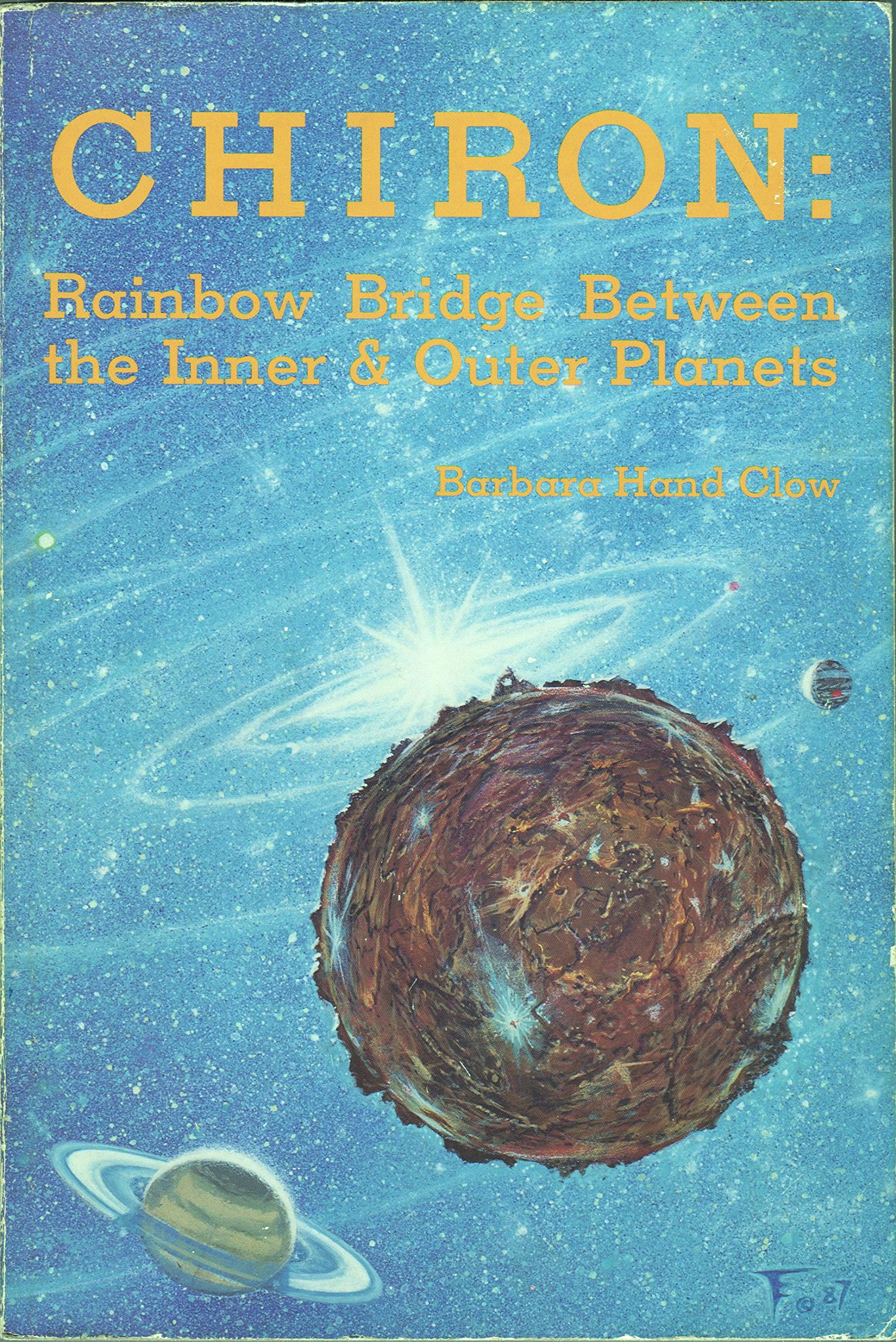 Chiron: Rainbow Bridge Between the Inner & Outer Planets By Barbara ...